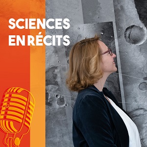 » Sciences en récits | Visages de la science